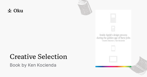 Creative Selection, a book by Ken Kocienda