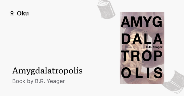 Amygdalatropolis, a book by B.R. Yeager