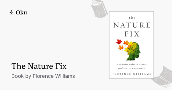 The Nature Fix: Why Nature Makes Us Happier, Healthier, and More ...