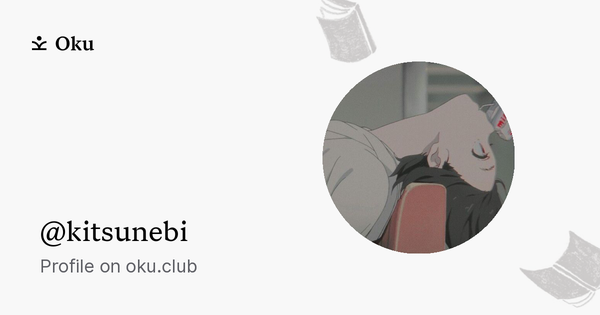 kitsunebi / Profile / Oku